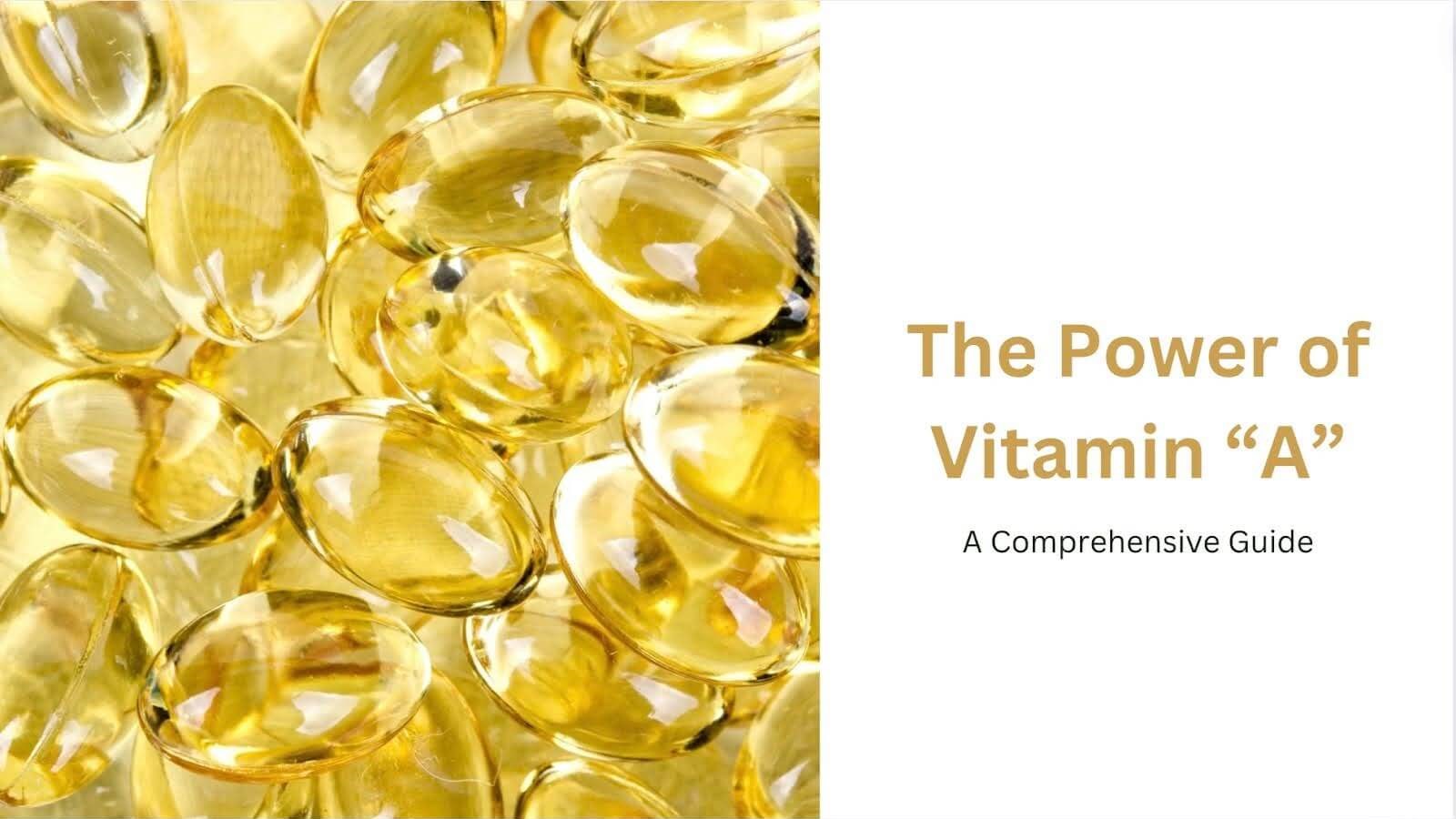 The Power of Vitamin "A" - Comprehensive Guide